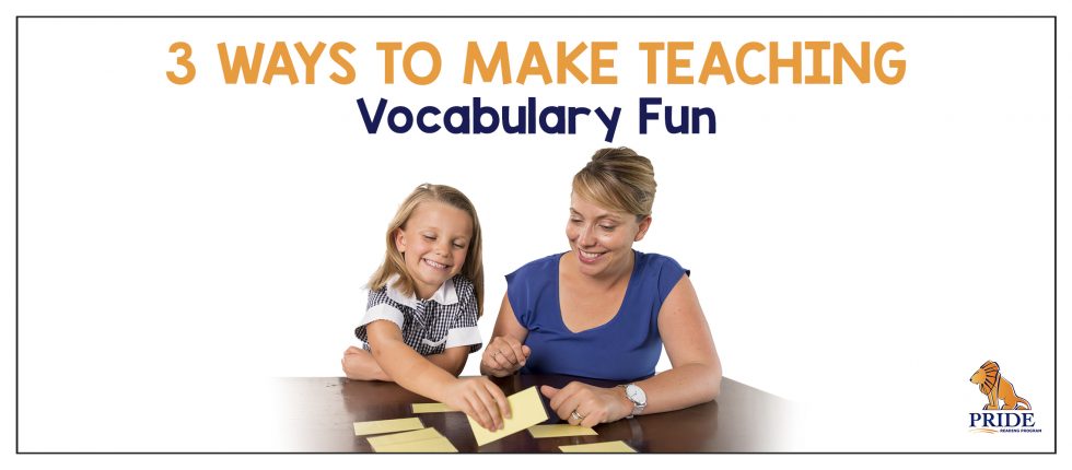 3 Ways to Make Teaching Vocabulary Fun - Structured Literacy | Pride ...